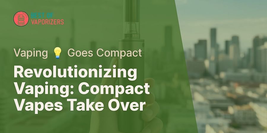 Redefining Vaping Experience: The Rising Popularity of Small, Compact Vapes