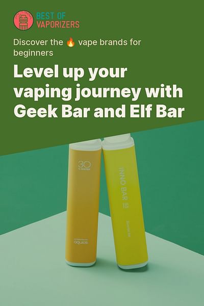 Are Geek Bar and Elf Bar good vape brands to start with?